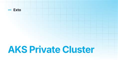 aks private cluster exto