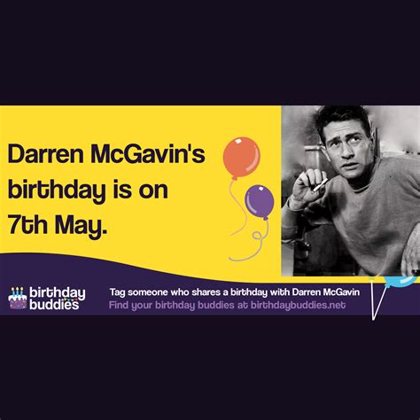 Darren Mcgavins Birthday Was 7th May 1922