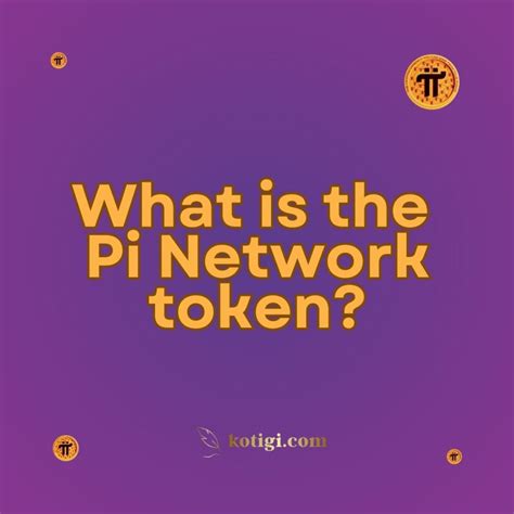 What Is The Pi Network Token Must Read