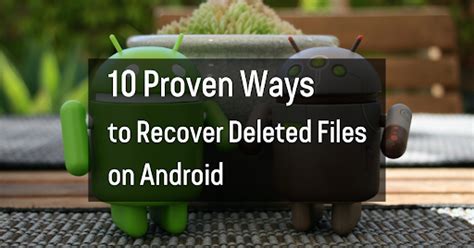 10 Proven Ways To Recover Deleted Files On Android Dataleach