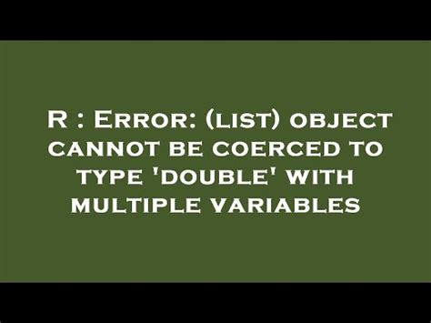 Troubleshooting Error List Object Cannot Be Coerced To Type Double