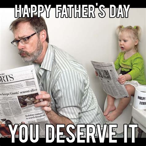 Happy Fathers Day You Deserve It My Dad Funny Fathersday2017 Funny