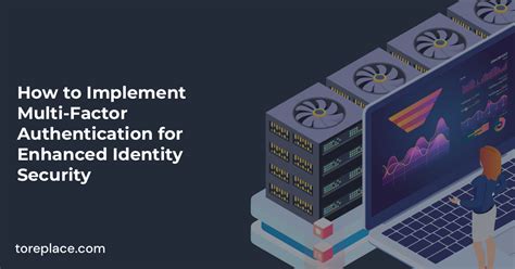 How To Implement Multi Factor Authentication For Enhanced Identity Security