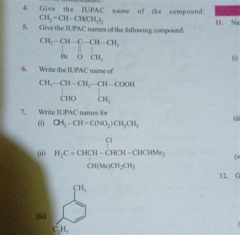 4. Give the IUPAC name of the compound:CH2 =CH−CH(CH3 )2 5. Give the IU..