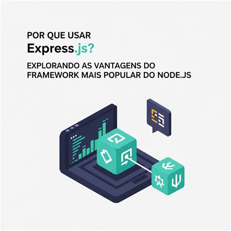 Por Que Usar Expressjs Explorando As Vantagens Do Framework Mais Popular Do Nodejs Guia Do