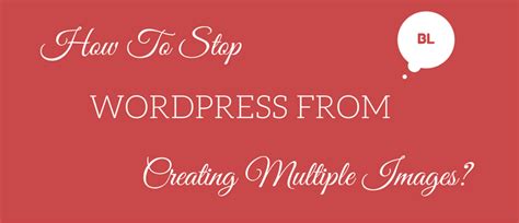 How To Stop Wordpress From Creating Multiple Images By Ravi Chahar Medium