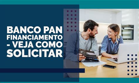 Banco Pan Financiamentos Conheça os Benefícios