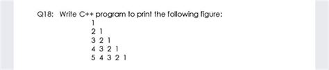 Solved Q Write C Program To Print The Following Figure Chegg