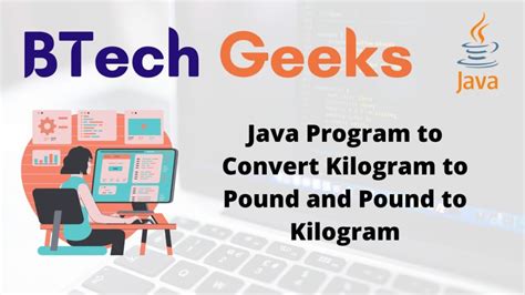 Java Program To Convert Kilogram To Pound And Pound To Kilogram Btech