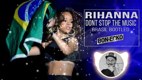 Rihanna Dont Stop The Music Brasil Bootleg Youtube
