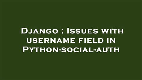 Django Issues With Username Field In Python Social Auth Youtube