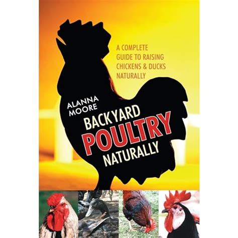 Backyard Poultry Naturally A Complete Guide To Raising