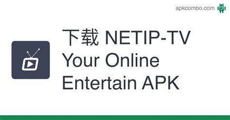 Netip Tv Your Online Entertain Apk Android App