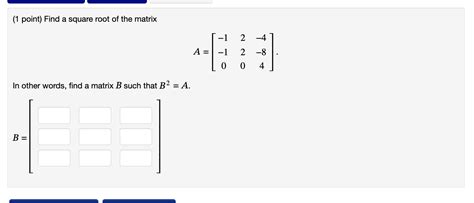 1 Point Find A Square Root Of The Matrix Chegg Com