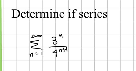 Solved Determine If Series∑n 1∞3n4n 1
