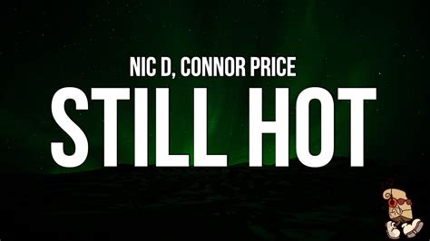 Nic D And Connor Price Still Hot Lyrics Youtube