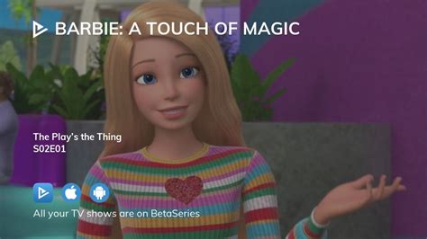Watch Barbie A Touch Of Magic Season Episode Streaming