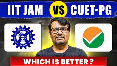Iit Jam Vs Cuet Which Is Better Career Scope Difficulty Iit Jam And Cuet By Gp Sir Youtube