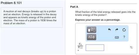 Solved Problem Part A A Neutron At Rest Decays Breaks Chegg
