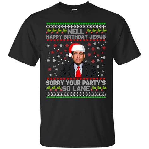 Michael Scott Well Happy Birthday Jesus Sorry Your Partys So