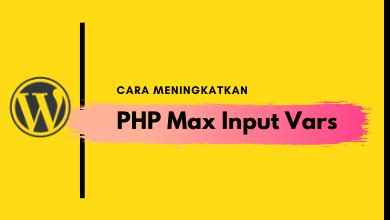 3 Cara Meningkatkan PHP Max Input Vars BolosaHolic
