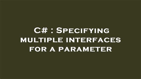 C Specifying Multiple Interfaces For A Parameter Youtube