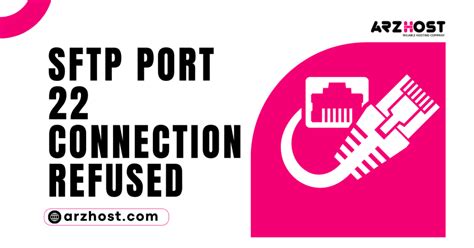 How To Fix SFTP Port 22 Connection Refused