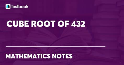 How To Calculate Cube Root Of 432 With Solved Examples