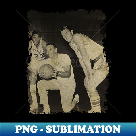 Elgin Baylor Coach Fred Schaus And Jerry West 1962 Profess Inspire