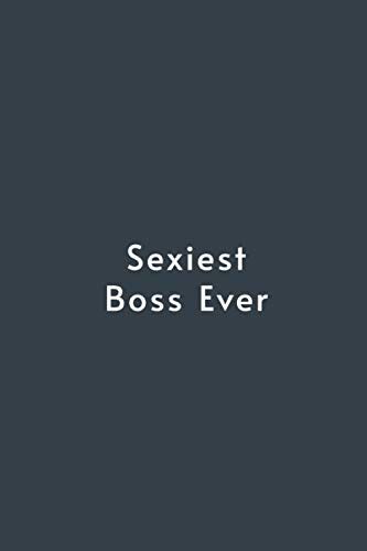 Sexiest Boss Ever Blank Lined Notebook Funny Sarcastic Humor Notepad Home Office Journal