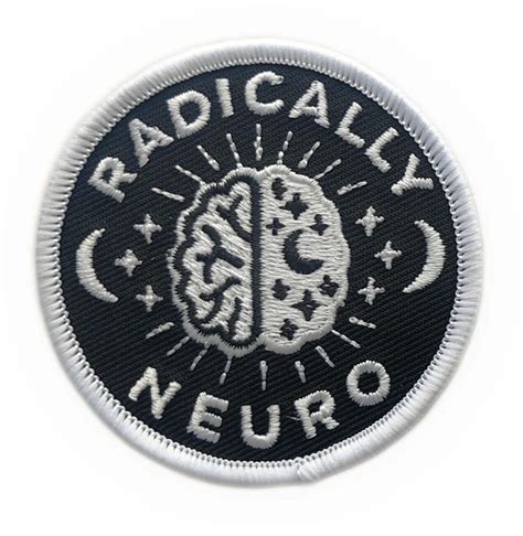 Custom Radically Neuro Patch Neurodiversity Affirmation Embroidered