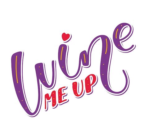 Premium Vector Wine Me Up Colored Lettering Isolated On White Background