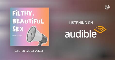 Let S Talk About Velvet Thruster Filthy Beautiful Sex Podcasts On