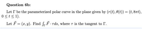 solved question 6b let i be the parameterized polar curve