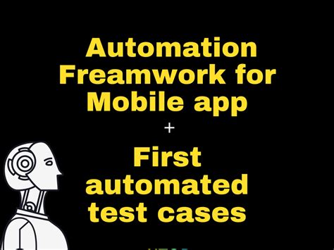 A Test Automation Framework With The First Test Cases For Your Mobile App Upwork