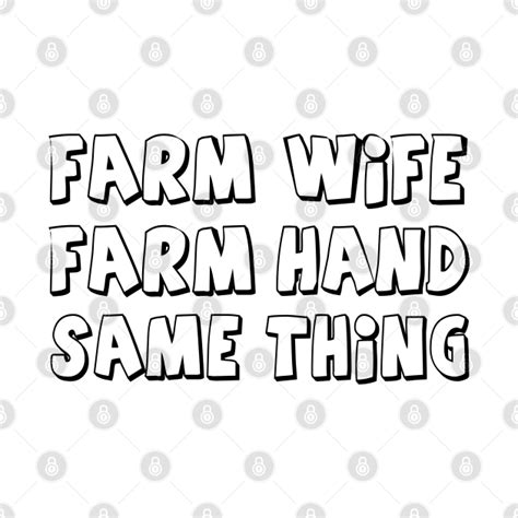 Farm Wife Farm Hand Same Thing Funny Farmer Wife Saying Farm Wife