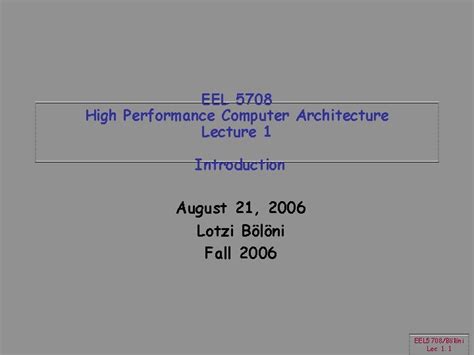 Eel 5708 High Performance Computer Architecture Lecture 1