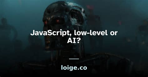 Javascript Low Level Or Ai