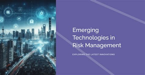 Emerging Technologies In Risk Management