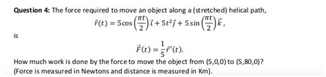 Solved Question 4 The Force Required To Move An Object