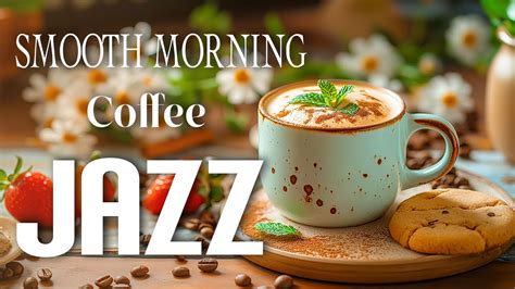 Smooth Morning Jazz Coffe ☕ Positive Energy Coffee Jazz Music And Bossa