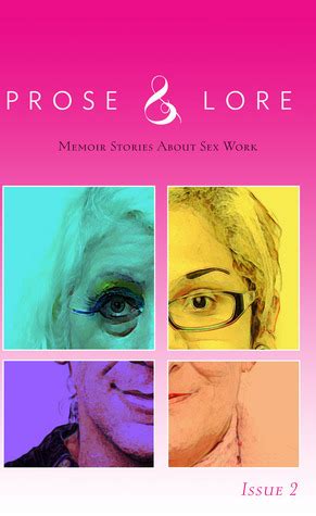 Prose And Lore Memoir Stories About Sex Work By Audacia Ray Goodreads