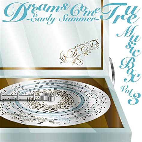Play DREAMS COME TRUE Music Box Vol.3 - Early Summer - by Dreams Come ...