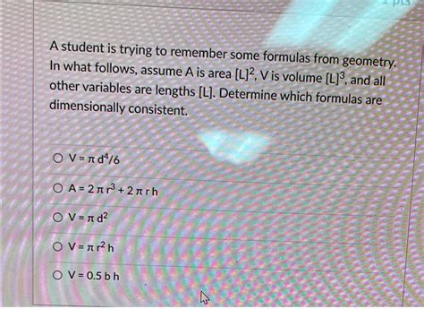 Solved A Student Is Trying To Remember Some Formulas From Geometry In