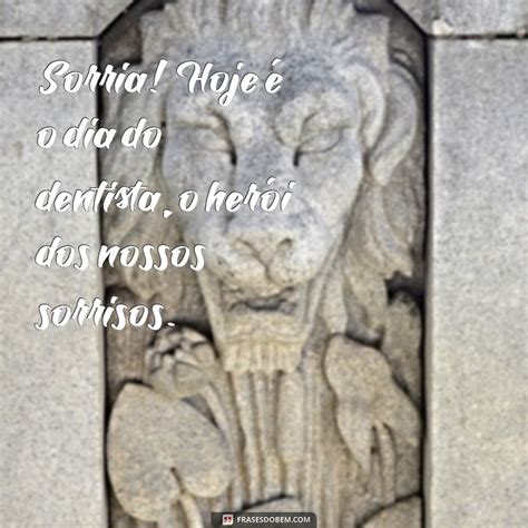 Descubra As Melhores Frases Para Celebrar O Dia Do Dentista E