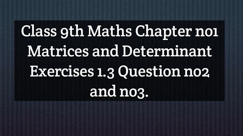 class 9th maths chapter no1 matrices and determinant exercises 1 3