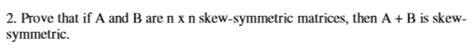 solved prove that if a and b are n x n skew symmetric
