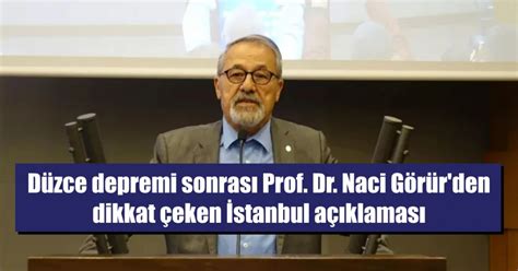 Düzce Depremi Sonrası Prof Dr Naci Görürden Dikkat çeken İstanbul