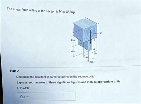 The Shear Force Acting At The Section Is V 36 Kip Part A Determine