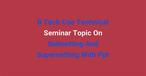 B Tech Cse Technical Seminar Topic On Subnetting And Supernetting With